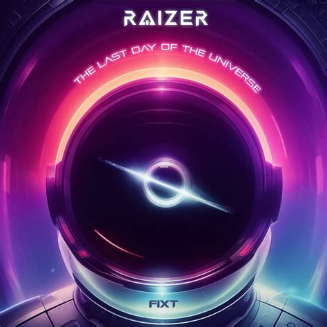 Raizer The Last Day Of The Universe Single Lyrics And Tracklist Genius