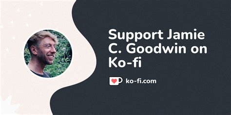 Support Jamie C Goodwin On Ko Fi ️ Ko Jamiecgoodwin Ko Fi ️ Where Creators Get