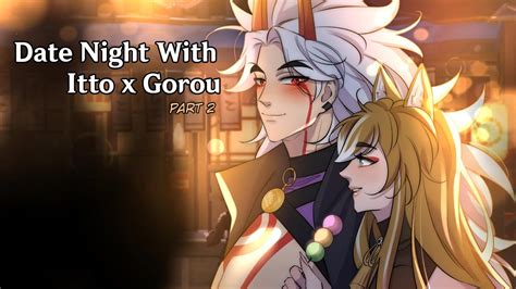 Date Night With Itto X Gorou Pt 2 Genshin Imapct Youtube