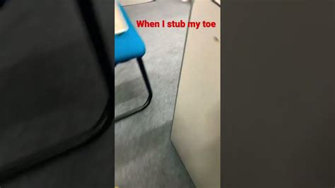 When I Stub My Toe Youtube