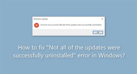 How To Fix ‘not All Of The Updates Were Successfully Uninstalled Error