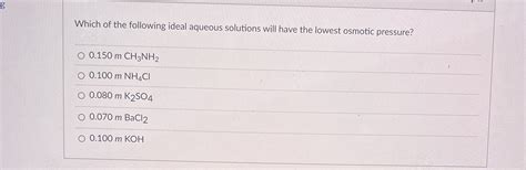 Solved Which Of The Following Ideal Aqueous Solutions Will