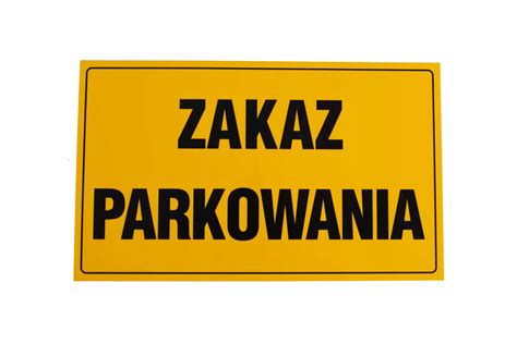 Tablica Tabliczka Informacyjna Ostrzegawcza 20x33 Tabliczka ZAKAZ PARKOWANIA 20x33 Cena