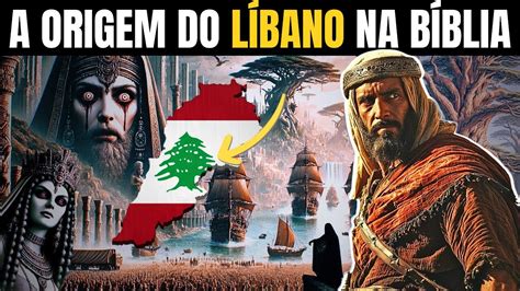 A Origem Do LÍbano Segundo A BÍblia Profecias E HistÓria Do LÍbano