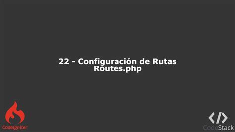 22 Configuración De Rutas Routesphp Codeigniter 3 Php 7 Youtube