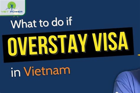 Overstayed Visa In Vietnam What To Do