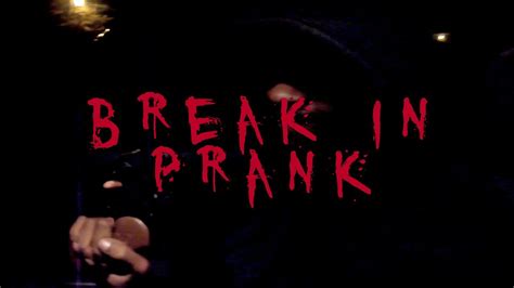 Break In Prank Home Invasion Gone Wrong Youtube