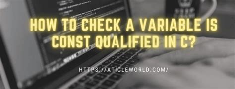 How To Check A Variable Is Const Qualified In C Aticleworld