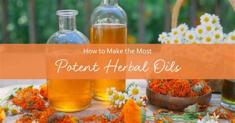How To Make The Most Potent Herbal Oils Kami Mcbride