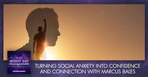 Turning Social Anxiety Into Confidence And Connection With Marcus Bales