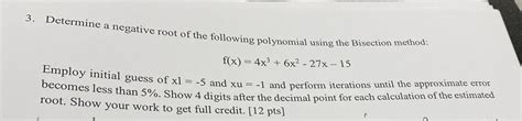 Solved Determine A Negative Root Of The Following Polynomial Chegg