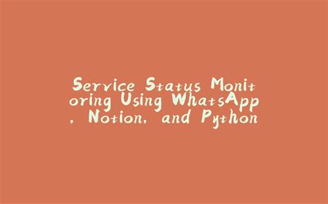 Service Status Monitoring Using Whatsapp Notion And Python 拾光赋