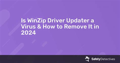 Is WinZip Driver Updater A Virus How To Remove It In 2024