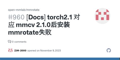 Docs Torch21 对应 Mmcv 210后安装mmrotate失败 · Issue 960 · Open Mmlabmmrotate · Github