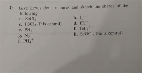 Solved 2 Give Lewis Dot Structures And Sketch The Shapes Of Chegg