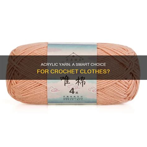 Acrylic Yarn A Smart Choice For Crochet Clothes Cycrochet