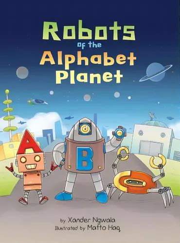 Abc Robots Of The Alphabet Planet De Ngwala Xander Editorial