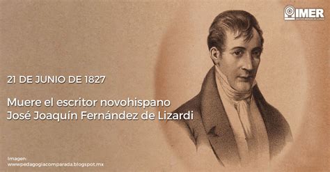21 Junio 1827 Muere José Joaquín Fernández De Lizardi Imer
