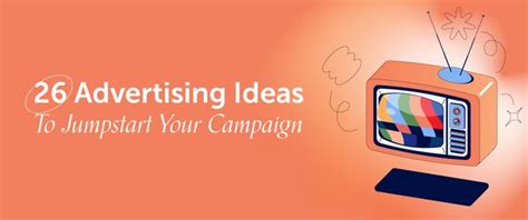 Advertising Ideas That Will Make Your Campaign Stand Out