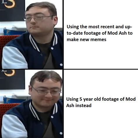 Mod Ash Meme Captions Beautiful