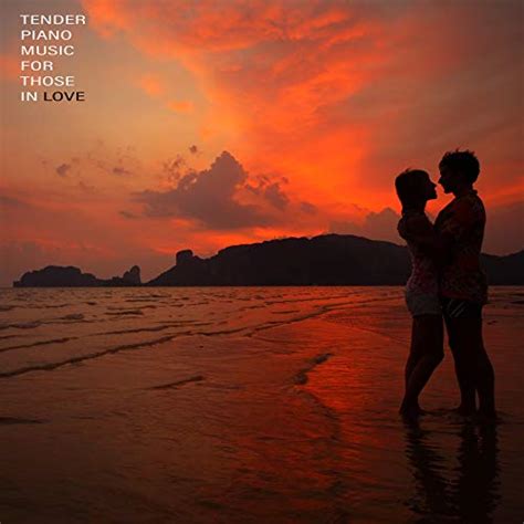 Play Tender Piano Music For Those In Love By Piano Love Songs On Amazon