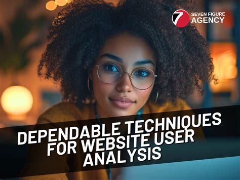 7 Best Dependable Techniques For Website User Analysis Seven Figure