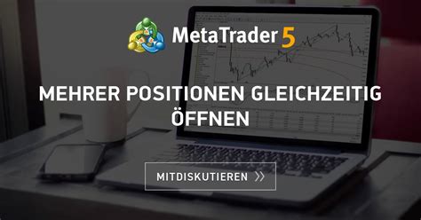 Mehrer Positionen Gleichzeitig öffnen Automatische Handelssysteme Mql5 Forum über