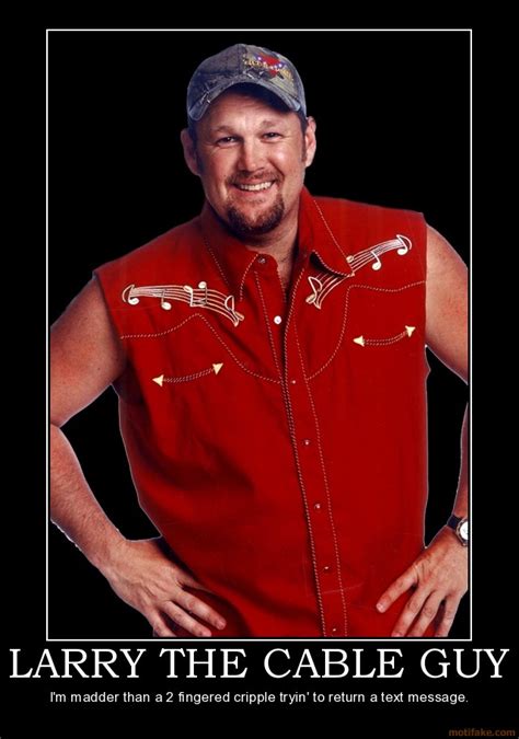 Larry The Cable Guy Quotes And Sayings QuotesGram