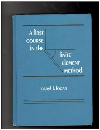 Amazon A First Course In The Finite Element Method Logan Daryl L Books