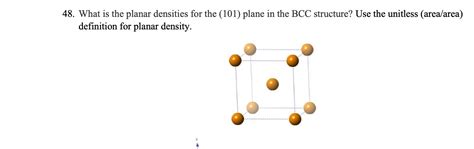 Solved 48 What Is The Planar Densities For The 101 Plane