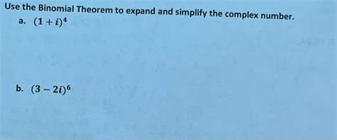 Solved Use The Binomial Theorem To Expand And Simplify The Chegg