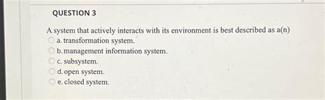 Solved Question 3a System That Actively Interacts With Its