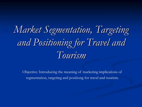 Ppt Market Segmentation Targeting And Positioning For Travel And Tourism Powerpoint