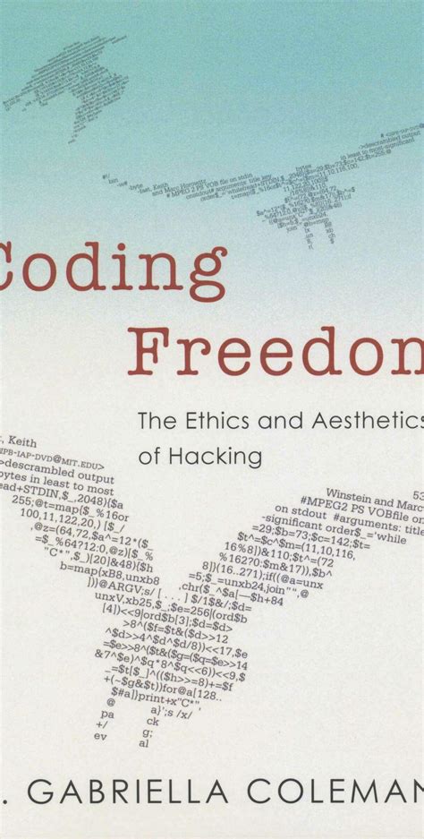 Coding Freedom The Ethics And Aesthetics Of Hacking Resources