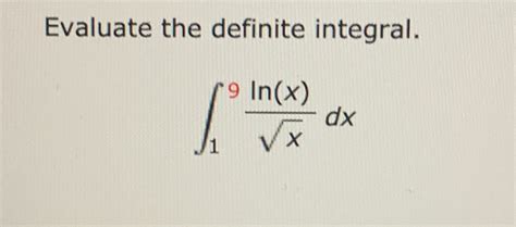 solved evaluate the definite integral ∫19ln x x2dx