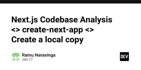 next js codebase analysis create next app create a local copy r devto