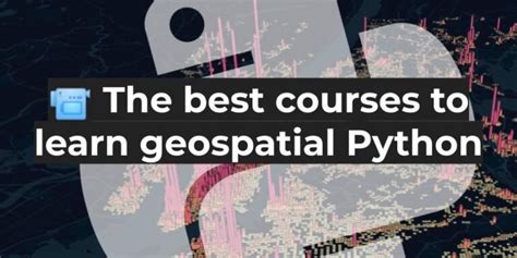 Learn Geospatial Python With These Top Courses Matt Forrest