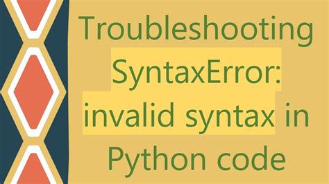 Troubleshooting Syntaxerror Invalid Syntax In Python Code Youtube