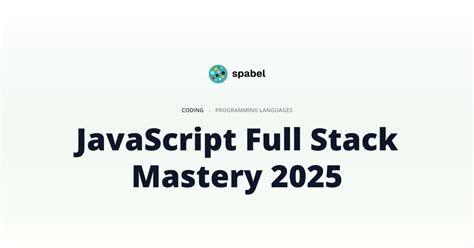 Javascript Full Stack Mastery 2025 Spabel