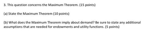 Solved This Question Concerns The Maximum Theorem Chegg