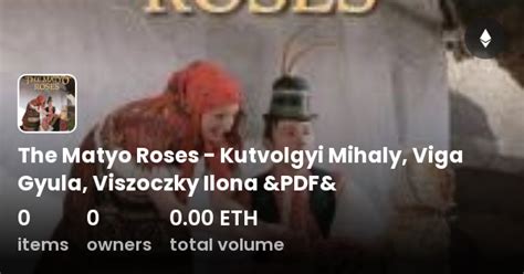 The Matyo Roses Kutvolgyi Mihaly Viga Gyula Viszoczky Ilona Andpdfand Collection Opensea