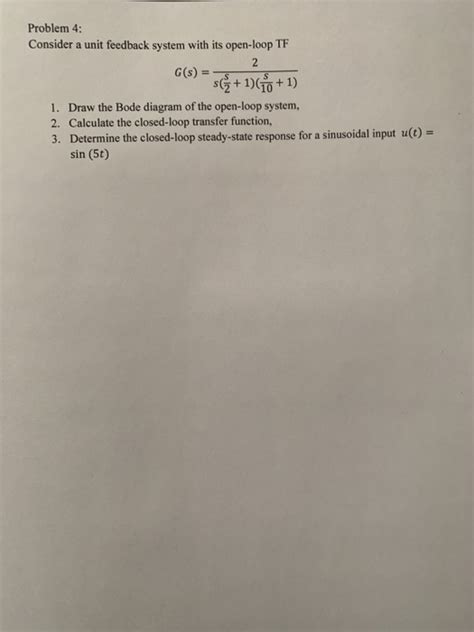 Solved Problem 4 Consider A Unit Feedback System With Its