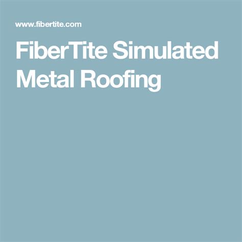 Fibertite Simulated Metal Roofing Metal Roofing Systems Roofing