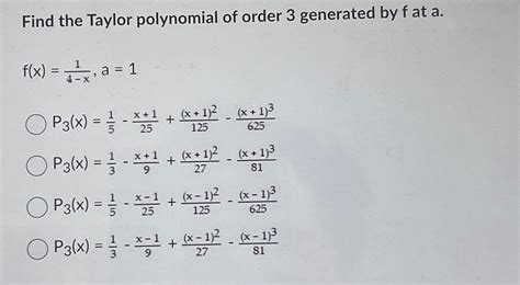 solved find the taylor polynomial of order 3 ﻿generated by f