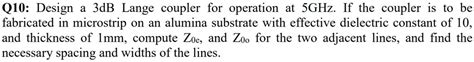 Q10 Design A 3 Db Lange Coupler For Operation At 5 Ghz If The Coupler