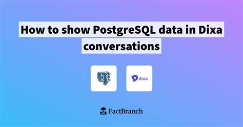 How To Show Postgresql Data In Dixa Conversations