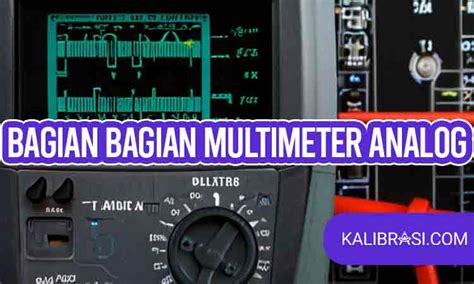 Bagian Bagian Multimeter Analog Yang Wajib Diketahui