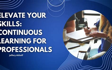 Elevate Your Skills Continuous Learning For Professionals Jeffrey