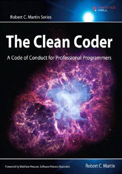 The Clean Coder A Code Of Conduct For Professional Programmers