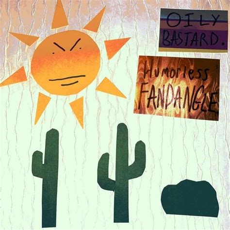 Oily Bastard Humorless Fandangle Lyrics And Tracklist Genius